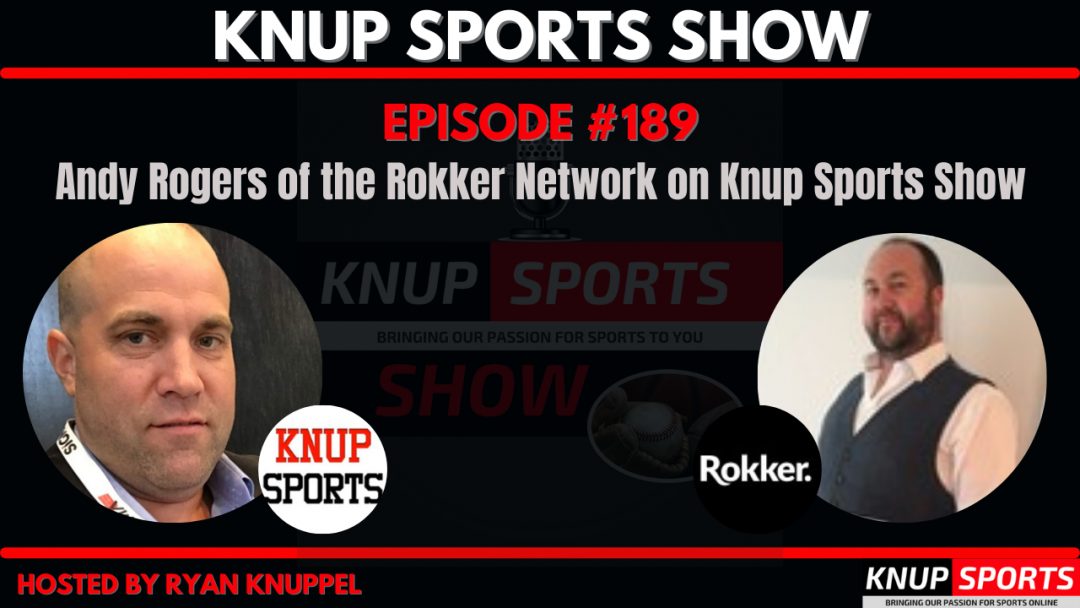 Show #189 - Andy Rogers of the Rokker Network on Knup Sports Show