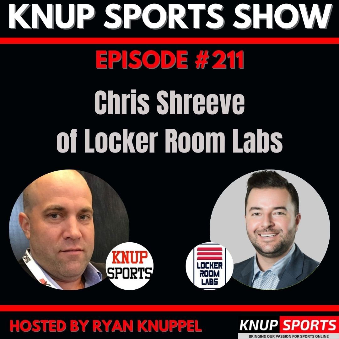 Show #211 - Chris Shreeve of Locker Room Labs | Knup Sports